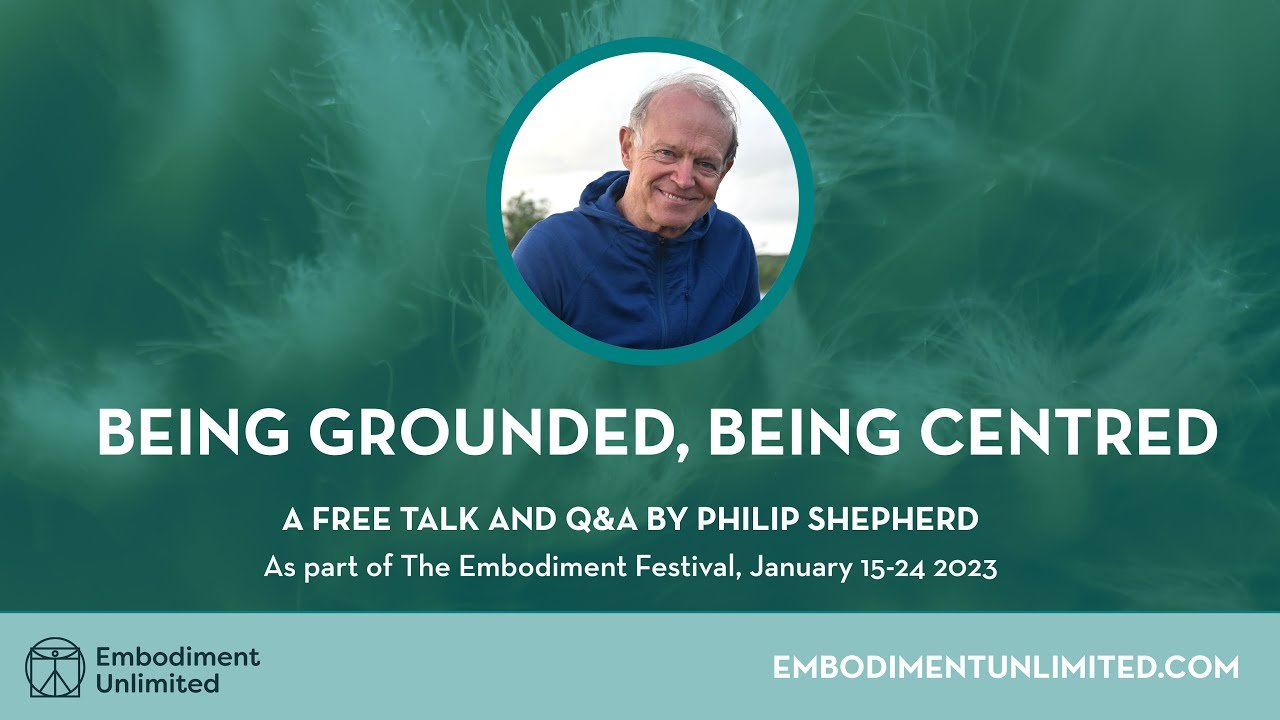 Being Centred, Being Grounded - Embodiment Festival Talk – The Embodied Present Process