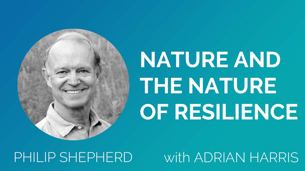 Nature and the Nature of Resilience – The Embodied Present Process